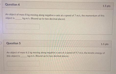 solved question 4 1 5 pts an object of mass 8 kg moving