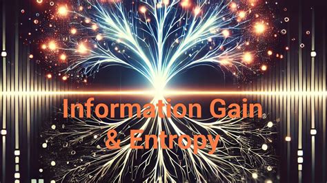information gain and entropy the foundation of decision trees