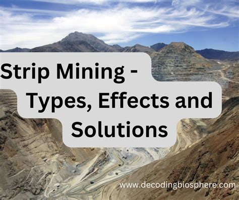 Strip Mining Types Environmental Impacts And Solutions Decoding