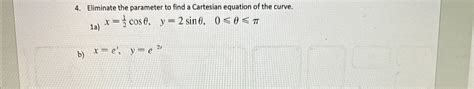 solved eliminate the parameter to find a cartesian equation