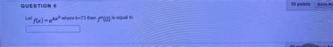 Solved Question 6 10 Points Let Fxekx2 Where K73 Then