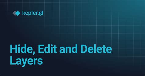 hide edit and delete layers kepler gl