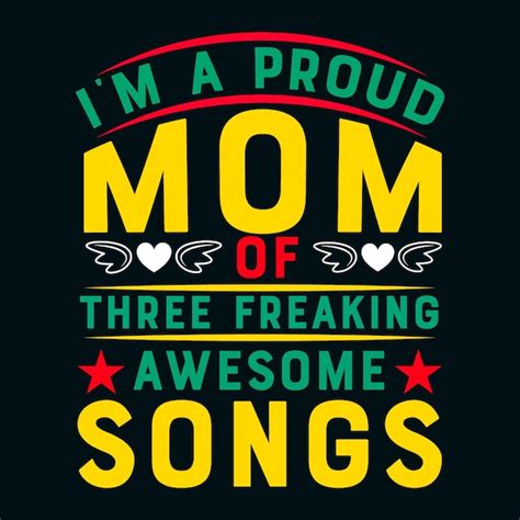 Premium Vector I M A Proud Mom Of Three Freaking Awesome Songs Tshirt Design Mom Tshirt Design