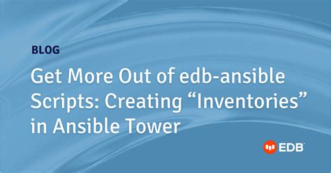 get more out of edb ansible scripts creating “inventories” in ansible