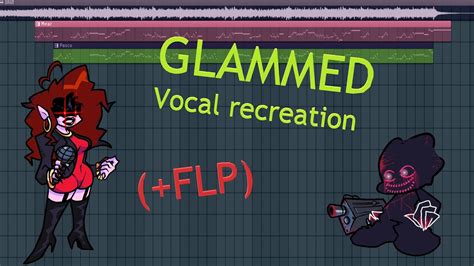 Fnf Glammed Vocal Recreation Flp Youtube