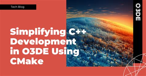 Simplifying C Development In O3de Using Cmake O3de