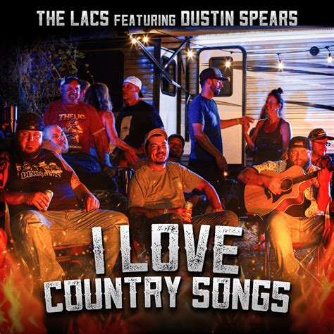 The Lacs And Dustin Spears I Love Country Songs Lyrics Genius Lyrics