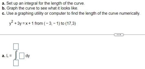 solved a set up an integral for the length of the curve b