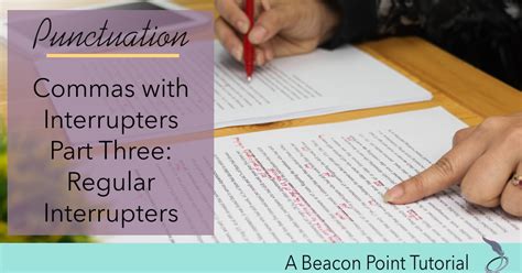 Commas With Interrupters Part Three Regular Interrupters Beacon