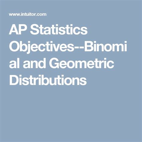 Ap Statistics Objectives Binomial And Geometric Distributions Ap