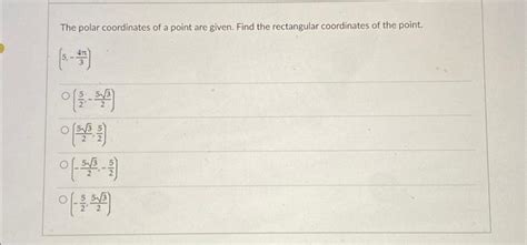 The Polar Coordinates Of A Point Are Given Find The Chegg