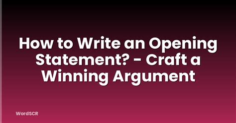 How To Write An Opening Statement Craft A Winning Argument Wordscr
