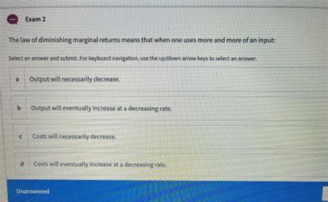 Solved Exam 2 The Law Of Diminishing Marginal Returns Means Chegg