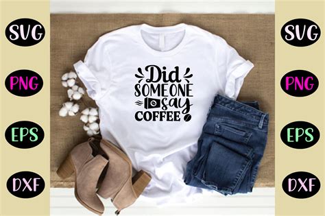 Did Someone Say Coffee Svg Graphic By T SHIRT WORLD Creative Fabrica