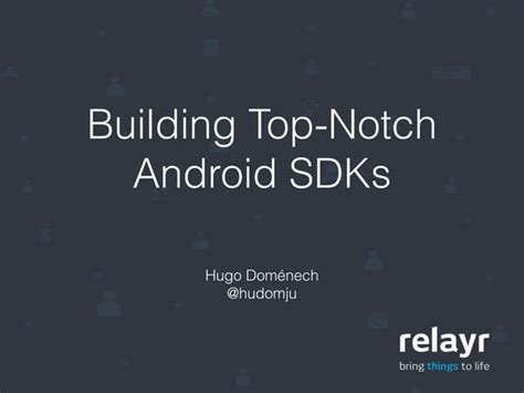 building top notch androids sdks ppt