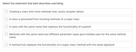 Solved Select The Statement That Best Describes Overriding Chegg