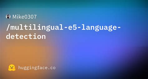 Mike0307multilingual E5 Language Detection · Hugging Face