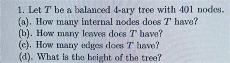Solved 1 Let T Be A Balanced 4 Ary Tree With 401 Nodes