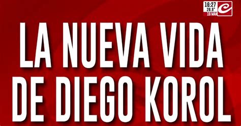 Nueva Vida De Diego Korol Crónica Firme Junto Al Pueblo