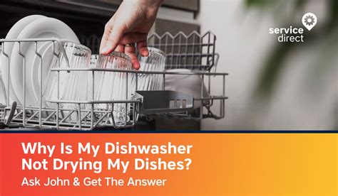 Why Is My Dishwasher Not Drying My Dishes Ask John Get An Answer