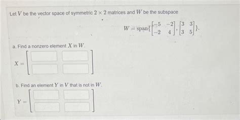 Solved Let V Be The Vector Space Of Symmetric 2×2 Matrices