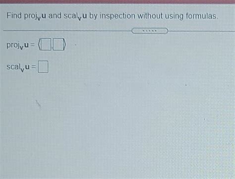 solved find proj u and scal u by inspection without using