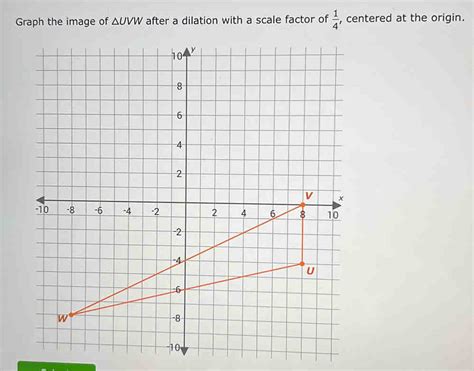 solved graph the image of uvw after a dilation with a scale factor of