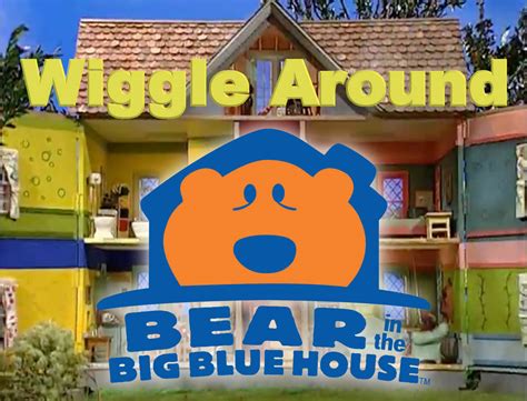Wiggle Around Bear In The Big Blue House Title By Tricia25 On Deviantart