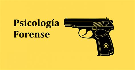 Psicología Forense Definición Y Funciones Del Psicólogo Forense 2022
