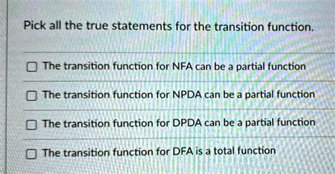 Solved Pick All The True Statements For The Transition Function The