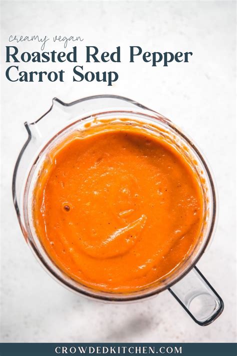 Roasted Red Pepper Carrot Soup Vegan Crowded Kitchen