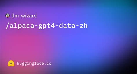 Llm Wizardalpaca Gpt4 Data Zh · Datasets At Hugging Face