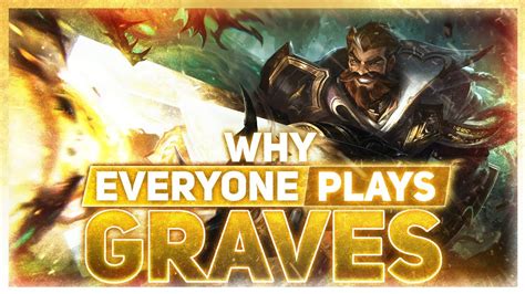 Why EVERYONE Plays Graves League Of Legends YouTube