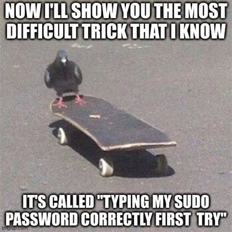 Its 12 Chars Long And Contains Symbols Numbers And Letters Rlinuxmemes