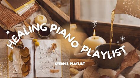 우울한 날 잔잔한 멜로디로 당신을 위로해 줄 피아노 플레이리스트 Youtube