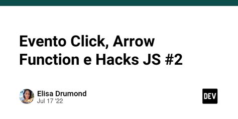 Evento Click Arrow Function E Hacks Js Dev Community