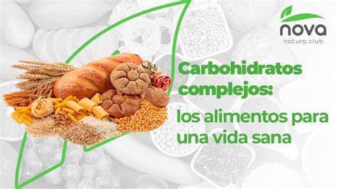 Carbohidratos Complejos Los Alimentos Para Una Vida Sana
