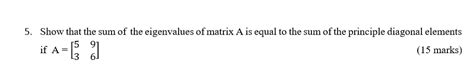 solved 5 show that the sum of the eigenvalues of matrix a