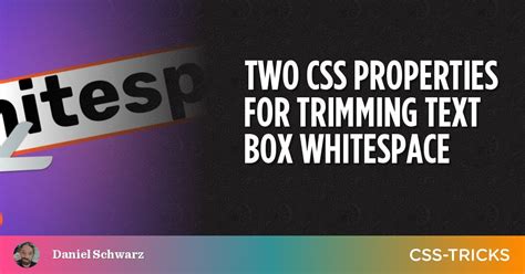Css Tricks Trimming Text Box Whitespace Web Directions Posted On The