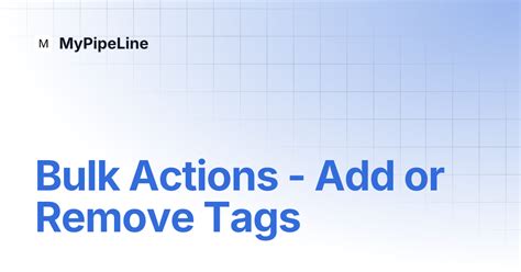 Bulk Actions Add Or Remove Tags Mypipeline