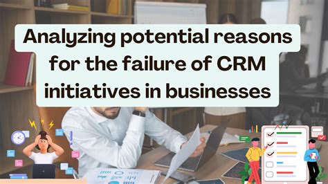 Analyzing Potential Reasons For The Failure Of CRM Initiatives In Businesses Subscribed FYI