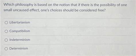 solved which philosophy is based on the notion that if there