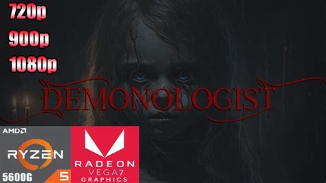 Demonologist Ryzen 5 5600g Vega 7 720p 900p 1080p Youtube