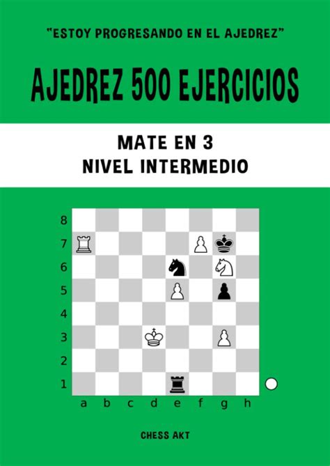 Buy Ajedrez Ejercicios Mate En Nivel Intermedio Resuelve Problemas De Ajedrez Y Mejora