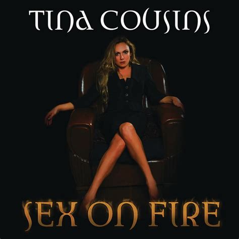 Sex On Fire Karma On Fire Mix 歌词 Tina Cousins的歌曲 下载 汽水音乐
