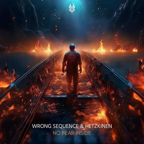 Wrong Sequence And Hetzkinen No Fear Inside Lyrics Genius Lyrics