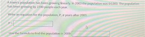 Solved A Towns Population Has Been Growing Linearly In