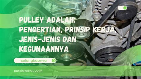 Pulley Adalah Pengertian Prinsip Kerja Jenis Jenis Dan Kegunaannya
