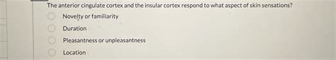 Solved The Anterior Cingulate Cortex And The Insular Cortex