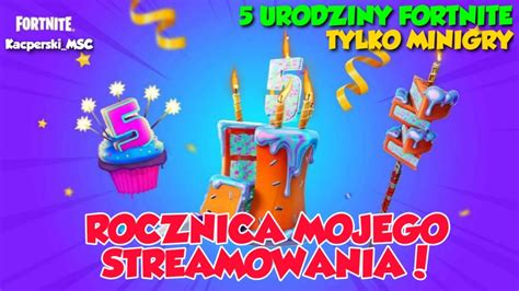 176 🥳5 Urodziny Fortnite X 1 Rocznica StreamÓw🥳 W Drodze Po 1000